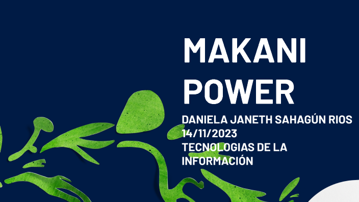 MAKANI POWER by DANIELA JANETH SAHAGUN RIOS on Prezi