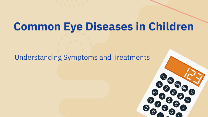 Common Eye Diseases in Children by ain sya on Prezi