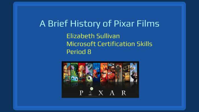 A Brief History of Pixar Films by Elizabeth Sullivan on Prezi