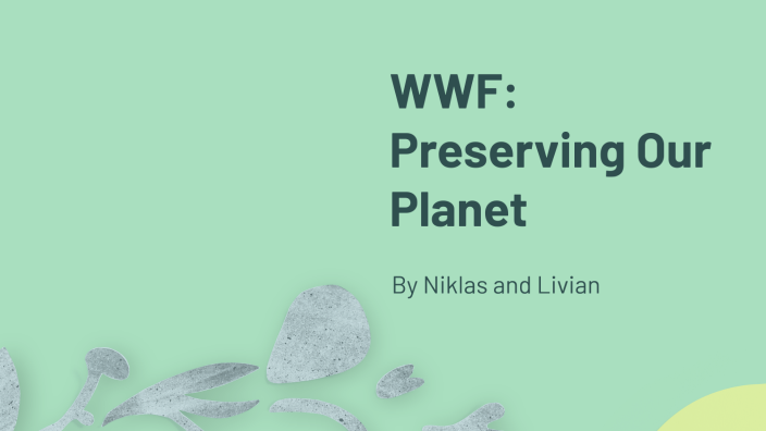 WWF: Preserving Our Planet by Niki Fasching on Prezi