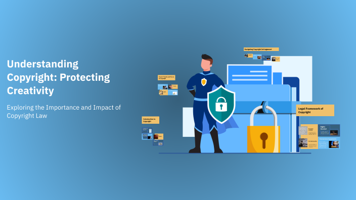 Understanding Copyright: Protecting Creativity by Florence Glossop on Prezi