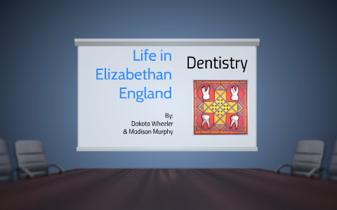 Life in Elizabethan England: Dentistry by Meg Murphy