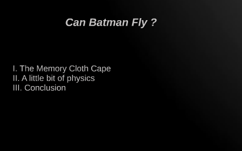 Can Batman Fly ? by Victor Freou on Prezi