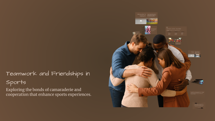 Teamwork and Friendships in Sports by Catherine Remigio on Prezi
