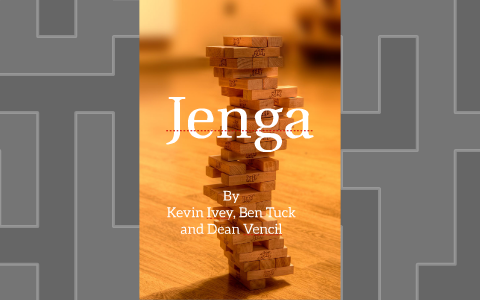 Jenga by Kevin Ivey on Prezi