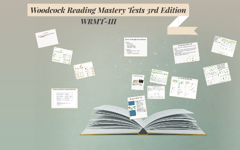 Woodcock Reading Mastery Tests Third Edition by Deserie Sayre on Prezi