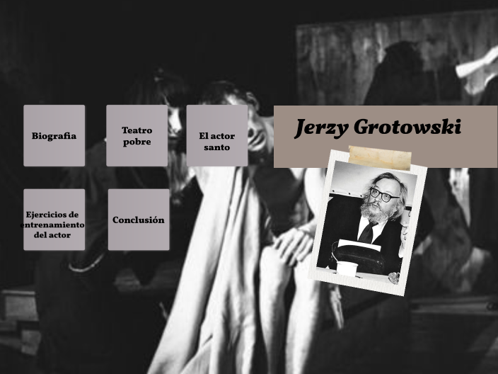 Jerzy Grotowski by Teo Rojas on Prezi