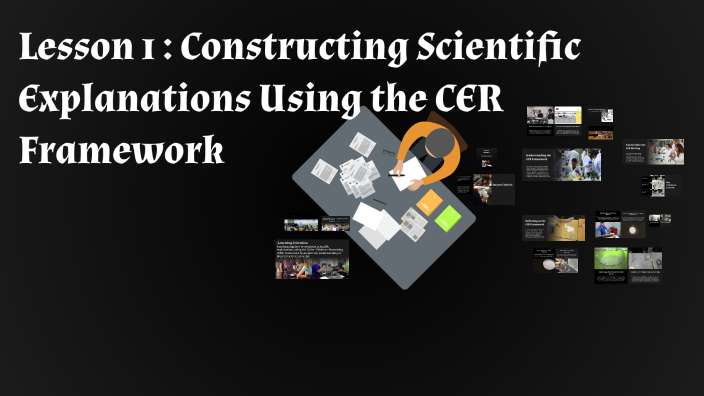 Constructing Scientific Explanations Using the CER Framework by Ronualdo Esteban on Prezi