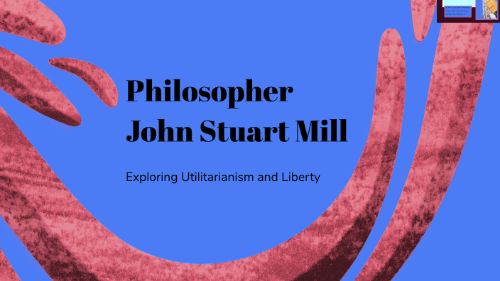 Philosopher John Stuart Mill by sergio leon on Prezi