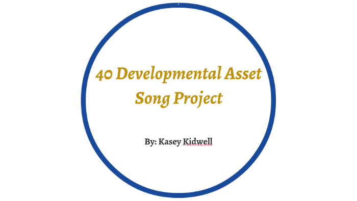 40 Developmental Asset Song Project by Kasey Kidwell on Prezi