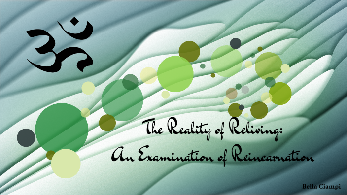 Reincarnation Theory by Bella Ciampi on Prezi