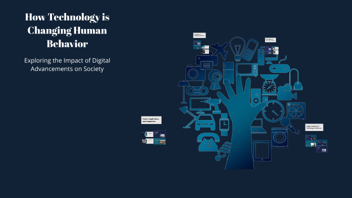 How Technology is Changing Human Behavior by on Prezi
