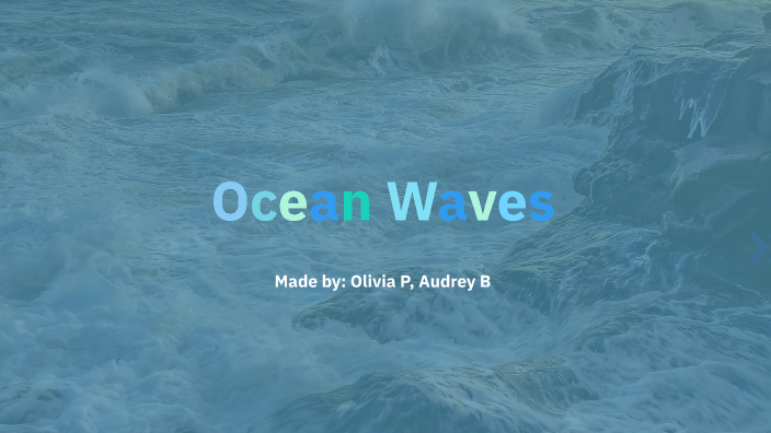 Ocean waves project by Audrey Berland on Prezi