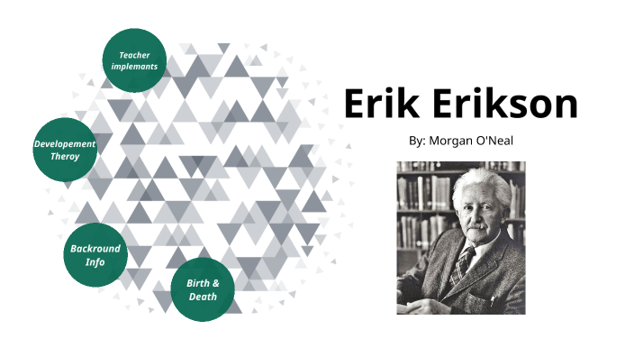 Erik Erikson by Morgan O'Neal on Prezi