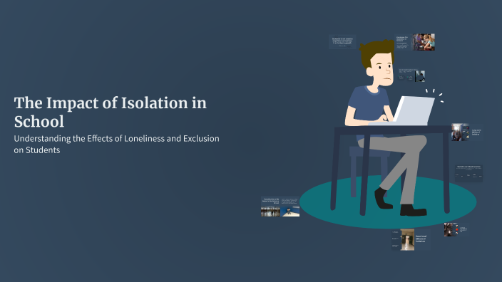 The Impact of Isolation in School by Tanner Hargrove on Prezi