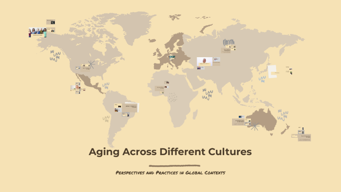 Aging Across Different Cultures by jacob sanders on Prezi
