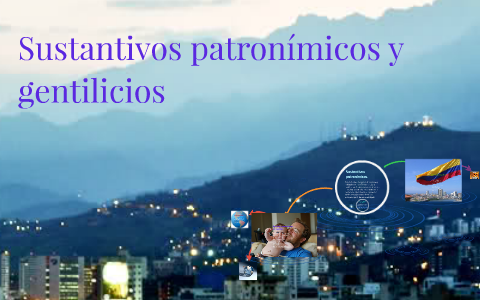 SUSTANTIVOS PATRONIMICOS Y GENTILICIOS by jasselyn andrea cortes capote ...