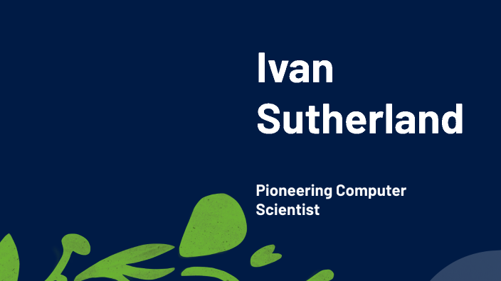 Ivan Sutherland by Ivan Vakhrushev on Prezi