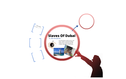 Slaves of Dubai by Alex Szczypinski on Prezi