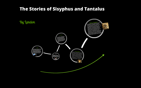 The Stories of Sisyphus and Tantalus by Landon Larsen on Prezi