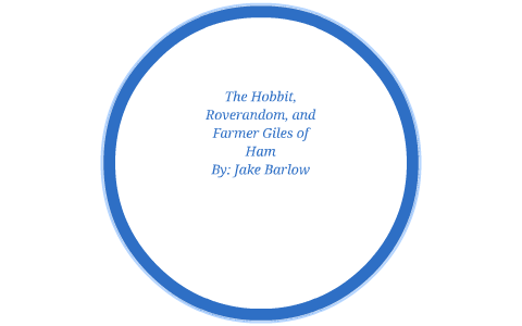 The Hobbit, Roverandom, and Farmer Giles of Ham by Jake Barlow on Prezi