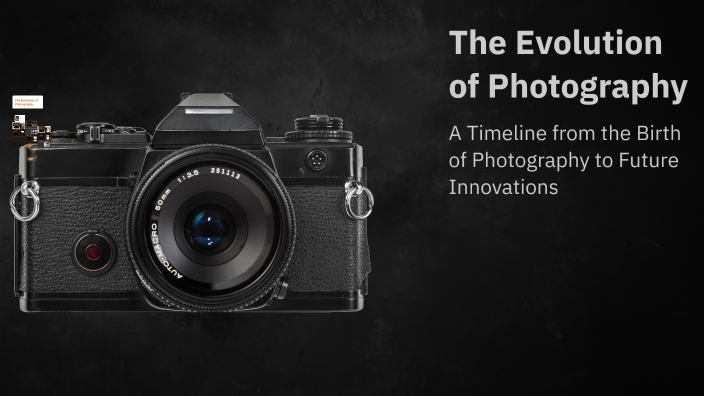 The Evolution of Photography by Diana Guillen on Prezi