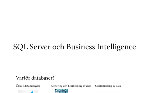SQL Server, Databaser, Business Intelligence by Ola Skoog on Prezi