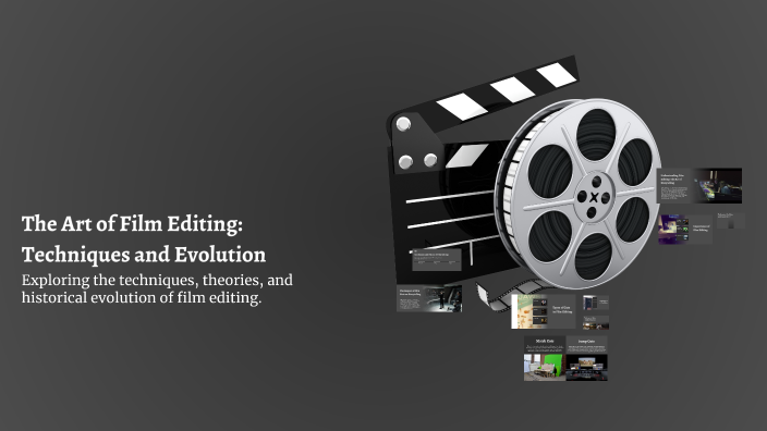The Art of Film Editing: Techniques and Evolution by Palanivel on Prezi