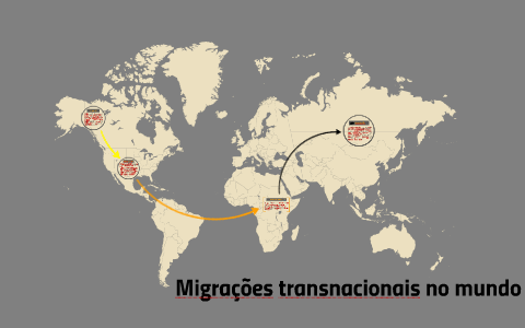Migrações transnacionais no mundo by Julia Medeiros on Prezi