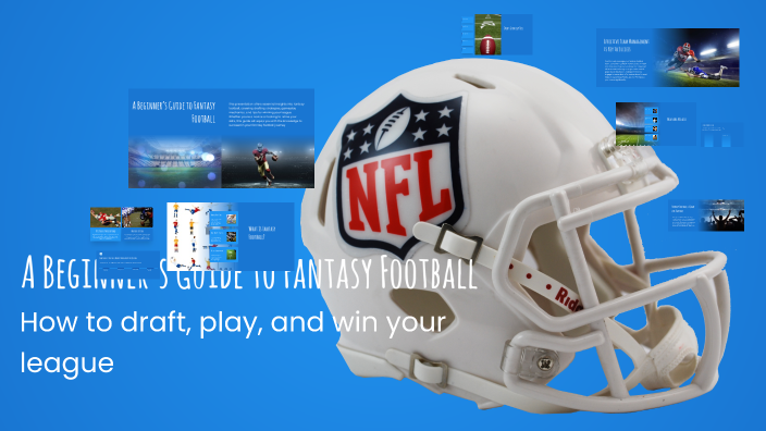 A Beginner’s Guide to Fantasy Football by Lauren Persichetty on Prezi