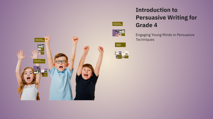 Introduction to Persuasive Writing for Grade 4 by Trinita Maria on Prezi