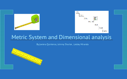 Metric System/ Dimensional Analysis by Javiera Quinteros on Prezi