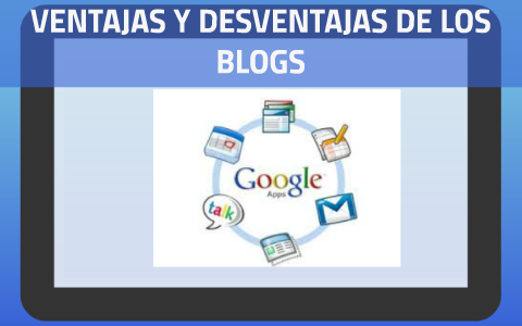 VENTAJAS Y DESVENTAJAS DE LOS BLOGS by paola sarmiento on Prezi