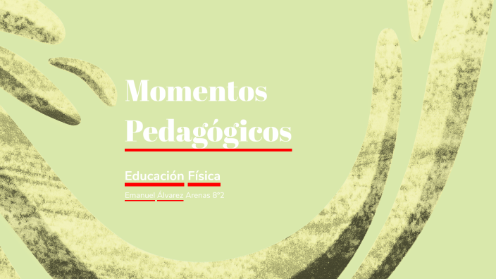 Momentos Pedagógicos by Emanuel Alvarez Arenas on Prezi