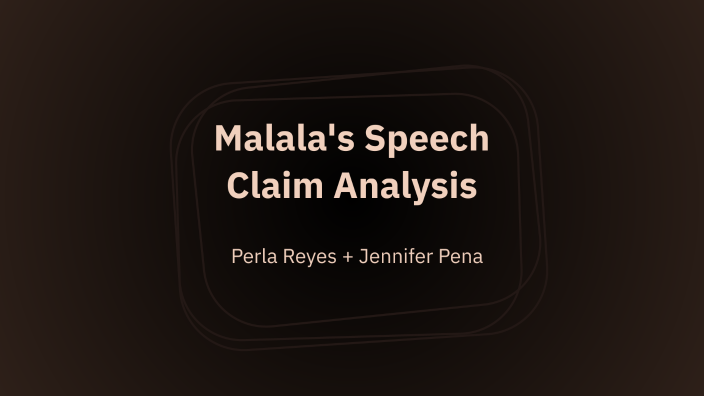 Malala's Speech Claim Analysis by Perla Reyes on Prezi