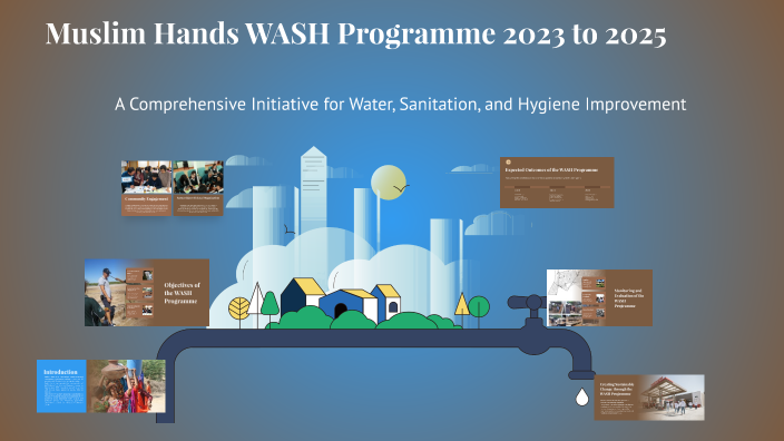 Muslim Hands WASH Programme 2023 to 2025 by naila irshad on Prezi