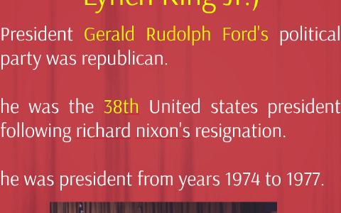 Gerald Rudolph Ford Jr. by alejandro estrada on Prezi