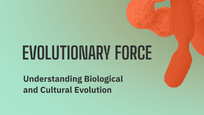 EVOLUTIONARY FORCE by Samuel Adonay Reyes Rodríguez on Prezi