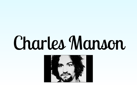 Charles Manson Project by Madison Perry on Prezi