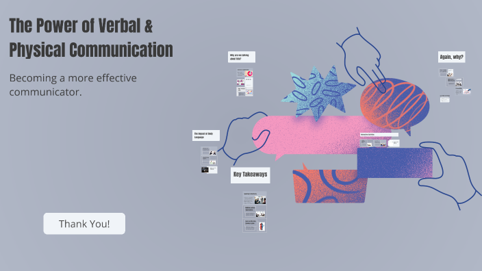 The Power of Verbal & Physical Communication by AJ Elhossiani on Prezi