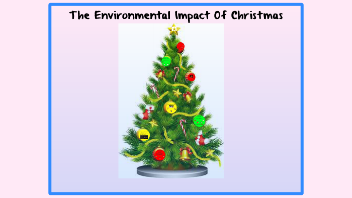The Environmental Impact Of Christmas by ellen cooke on Prezi