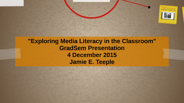 Exploring Media Literacy in the Classroom by Jamie Teeple on Prezi