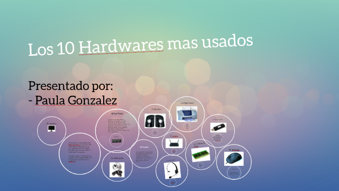 Los 10 Hardwares mas usados by Maria Paula Gonzalez Lozano on Prezi