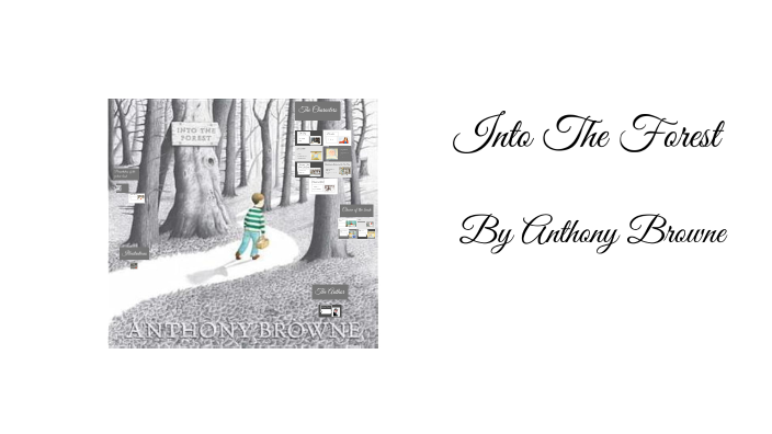 Into The Forest by Anthony Browne by Erell Dautriche on Prezi