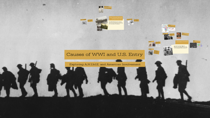 Causes of WWI and U.S. Entry by Vincent Gomez on Prezi