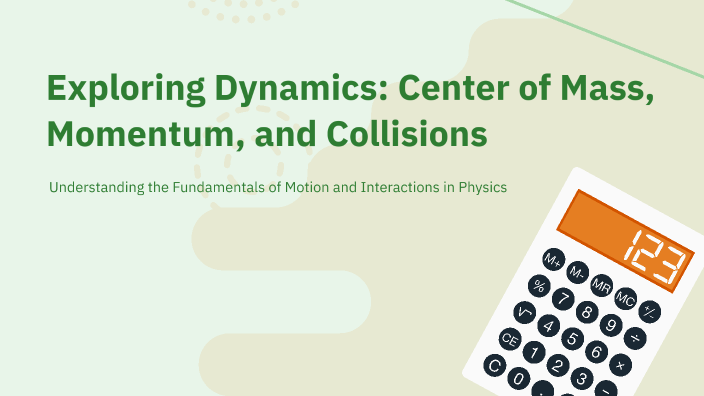 Exploring Dynamics: Center of Mass, Momentum, and Collisions by CARLOS ...