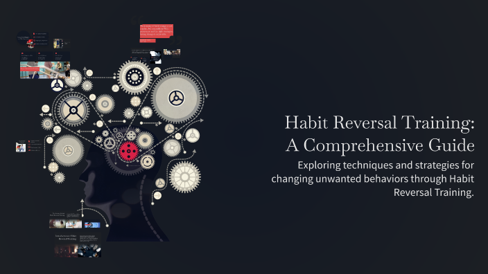 Habit Reversal Training: A Comprehensive Guide by zakria on Prezi