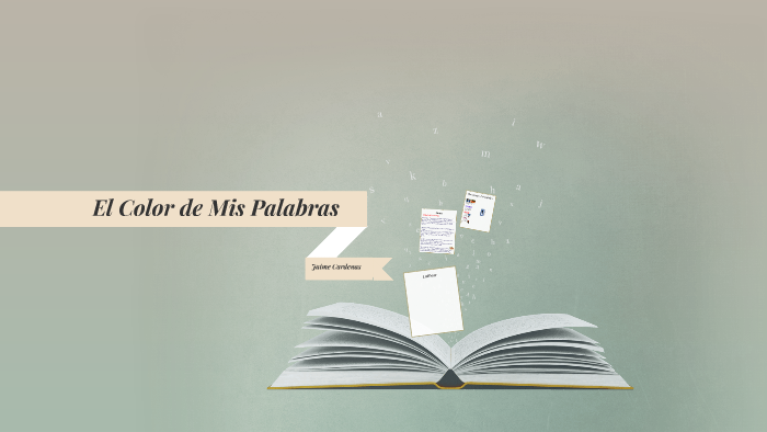 El Color de Mis Palabras by Jaime Cardenas on Prezi