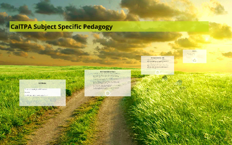 CalTPA Subject Specific Pedagogy by Jordan Morton on Prezi