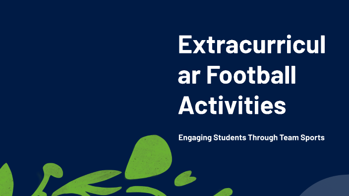 Extracurricular Football Activities by MamadWoi on Prezi